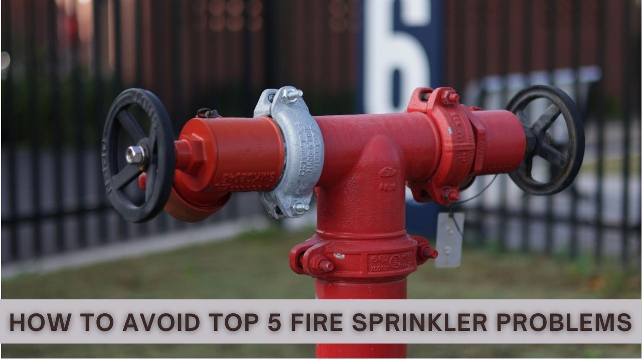 How to Avoid Top 5 Fire Sprinkler Problems - WFX