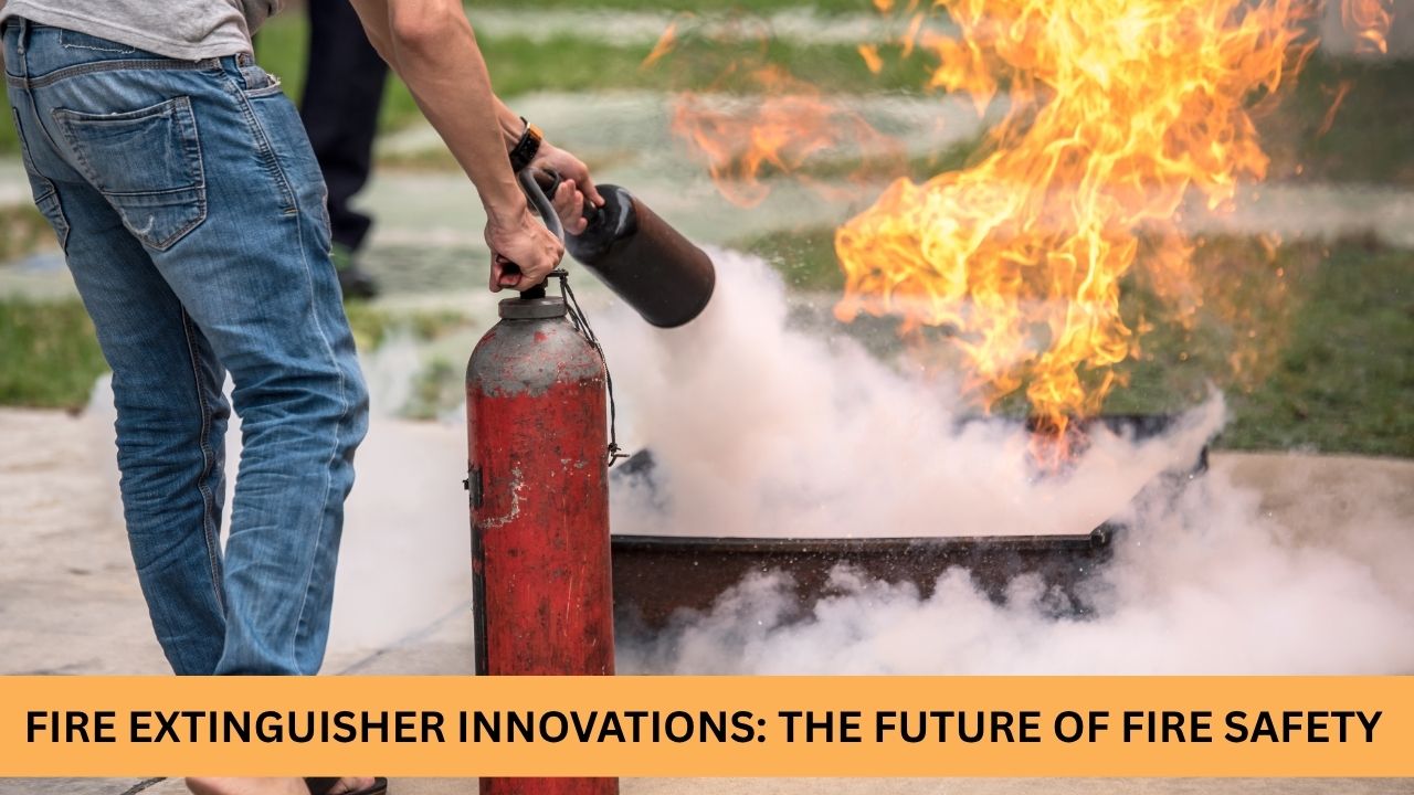 Fire Extinguisher Innovations: The Future of Fire Safety