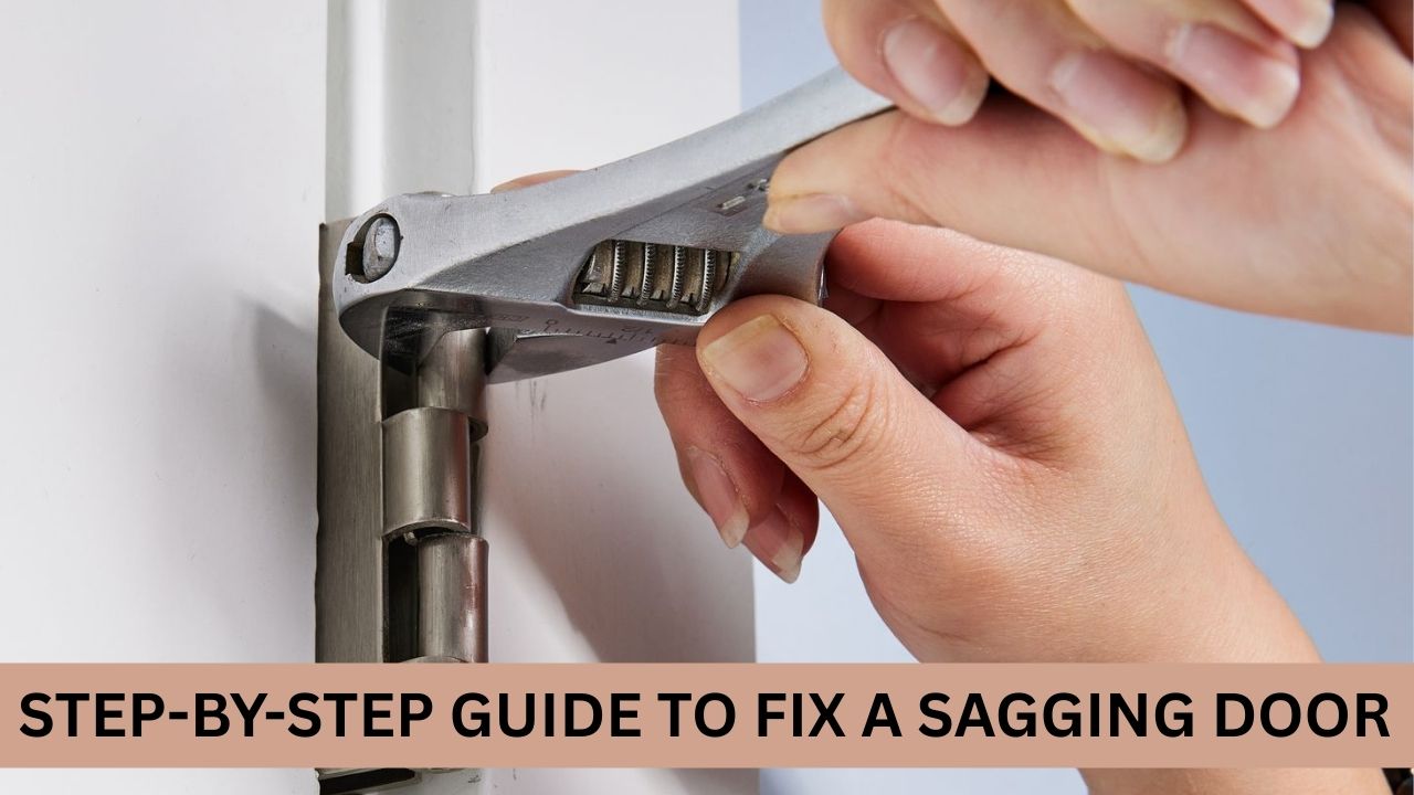 How to Fix a Sagging Door: Step-by-Step Guide